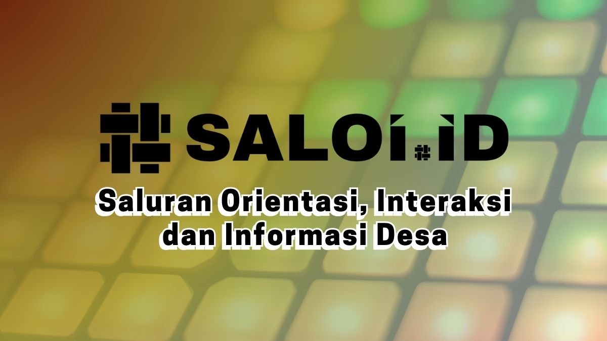 Saluran Orientasi, Interaksi dan Informasi Desa » saloi.id